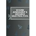 Wound Assessment & Dressing Selection Tool: 9798340628725: Medicine ...