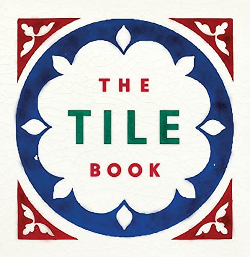The Tile Book: History, Pattern, Design: Here Design, Bloxham, Terry ...