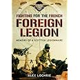 Amazon.com: Fighting for the French Foreign Legion: Memoirs of a ...