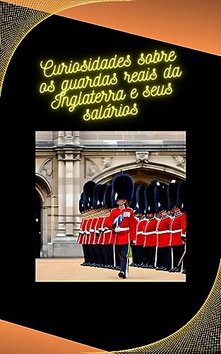 Curiosidades sobre os guardas reais da Inglaterra - eBook, Resumo, Ler ...
