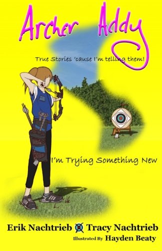 Archer Addy: Trying Something New (Archer Addy, The True Life ...