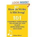 HOW [NOT] TO WRITE A HIT SONG! - 101 Common Mistakes To Avoid If You ...
