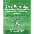 Excel University: Microsoft Excel Training for CPAs and Accounting Professionals: Volume 1 ...