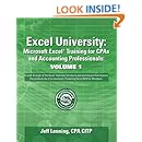 Excel University: Microsoft Excel Training for CPAs and Accounting Professionals: Volume 1 ...