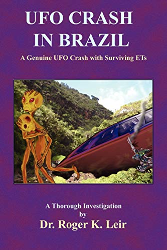 Amazon.com: UFO Crash in Brazil: 9781585091058: Roger K. Leir: Books