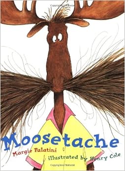 Amazon.com: Moosetache (9780786811700): Margie Palatini, Henry Cole ...