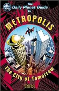The Daily Planet Guide to Metropolis (DC Universe RPG): Matt Brady ...
