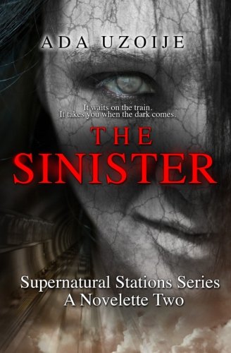 The Sinister (Supernatural Stations Series): Uzoije, Ada: 9780992699420 ...