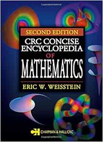 CRC Concise Encyclopedia of Mathematics, Second Edition: Weisstein ...