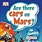 Are There Cars on Mars?: DK: 9781409376484: Amazon.com: Books