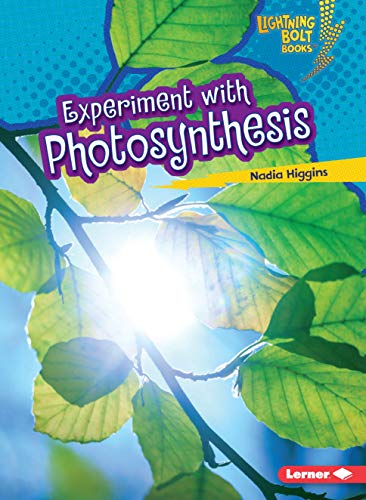 Experiment with Photosynthesis (Lightning Bolt Books ® ― Plant ...