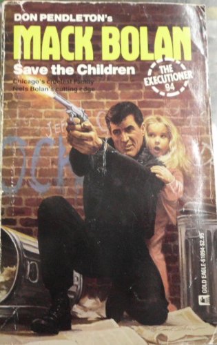 Save The Children (Mack Bolan: the Executioner): Don Pendleton ...