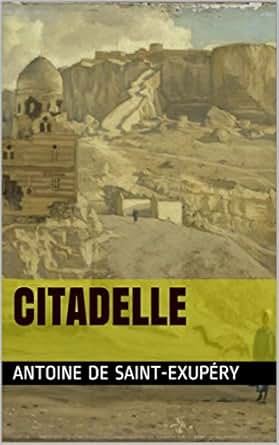 Citadelle (French Edition) - Kindle edition by Antoine de Saint-Exupéry ...