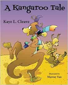 A Kangaroo Tale: Cleave, Dr Kaye Lesley: 9781533503428: Amazon.com: Books