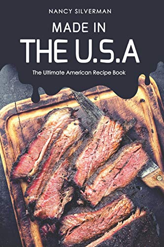 Made in the U.S.A: The Ultimate American Recipe Book: Silverman, Nancy ...