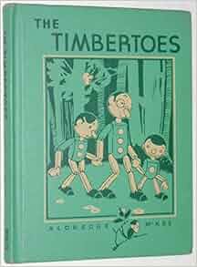 The Timbertoes, by Edna M. Aldredge and Jessie F. McKee; illustrations ...