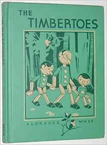 The Timbertoes, by Edna M. Aldredge and Jessie F. McKee; illustrations ...