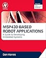 MSP430-based Robot Applications: A Guide to Developing Embedded Systems: Dan Harres ...