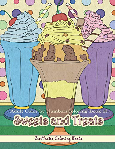 Adult Color By Numbers Coloring Book of Sweets and Treats: Color By ...