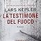 La testimone del fuoco: Amazon.it: Kepler, Lars, Giorgetti Cima, Carmen ...