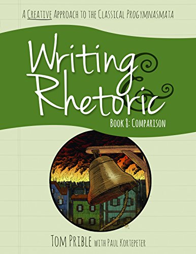 Writing & Rhetoric Book 8: Comparison: Paul Kortepeter, Tom Prible ...