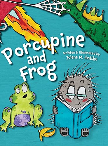 Amazon.com: Porcupine and Frog: 9781645384144: Hedtke, Jolene M: Books