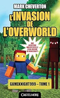 L'invasion de l'Overworld : Minecraft, tome 1 - Babelio