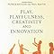 Play, Playfulness, Creativity and Innovation: Amazon.co.uk: Patrick ...