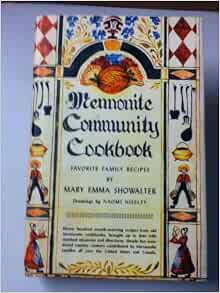 Mennonite Community Cookbook (Favorite Family Recipes): Mary Emma ...