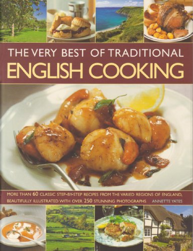 The Very Best of Traditional English Cooking: Authentic recipes from ...