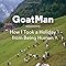GoatMan: How I Took a Holiday from Being Human: Amazon.co.uk: Thomas ...