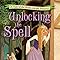 Unlocking the Spell: A Tale of the Wide-Awake Princess: Baker, E.D ...