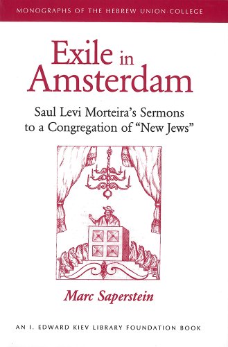 Exile in Amsterdam: Saul Levi Morteira’s Sermons to a Congregation of ...