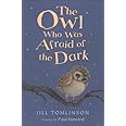 The Owl Who Was Afraid of the Dark: Tomlinson, Jill, Howard, Paul ...