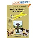 Africa's Big Five Wild Animals (My First Travel Book) (Volume 4): Anna ...