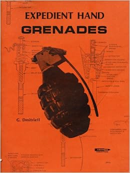 Expedient hand grenades (Firepower Publications book): G Dmitrieff ...