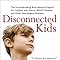 Disconnected Kids: The Groundbreaking Brain Balance Program for ...