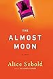 The Almost Moon: A Novel: Sebold, Alice: 9780316677462: Amazon.com: Books