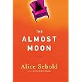 The Almost Moon: A Novel: Sebold, Alice: 9780316677462: Amazon.com: Books