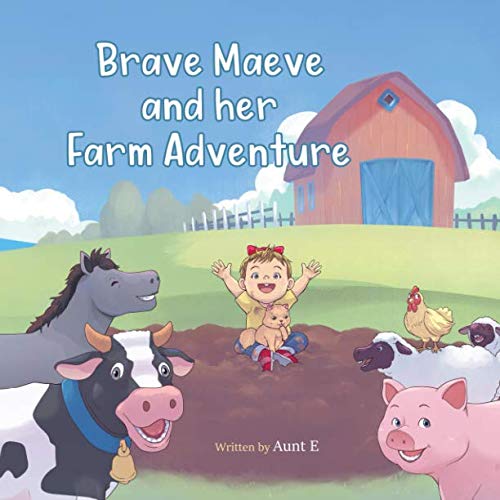 Brave Maeve and her Farm Adventure: E, Aunt: 9781790709199: Books ...