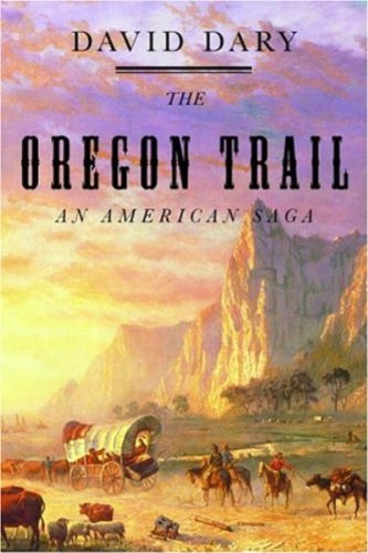 Amazon.com: The Oregon Trail: An American Saga eBook: Dary, David ...