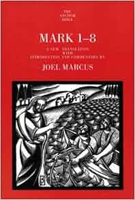 Mark 1-8 (The Anchor Yale Bible Commentaries): Joel Marcus ...