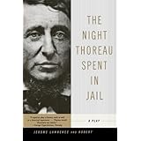 The Night Thoreau Spent in Jail: A Play: Lawrence, Jerome, Lee, Robert ...