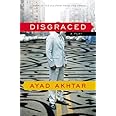 Amazon.com: Disgraced: A Play: 9780316324465: Akhtar, Ayad: Books