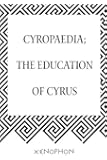 Cyropaedia: The Education of Cyrus: Xenophon: 9781456498832: Amazon.com ...