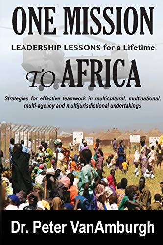 One Mission to Africa, Leadership Lessons for a Lifetime: Strategies ...