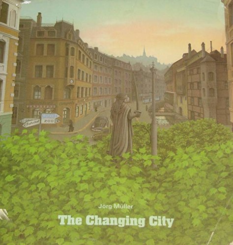 The Changing City: Jorg Muller: 9780689500848: Amazon.com: Books
