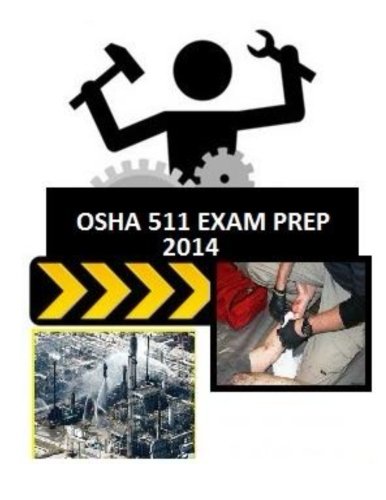 OSHA 511 Exam Prep: from those who just took the test. (OSHA Exam Prep ...
