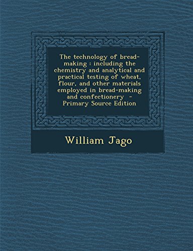 The technology of bread-making: including the chemistry and analytical ...