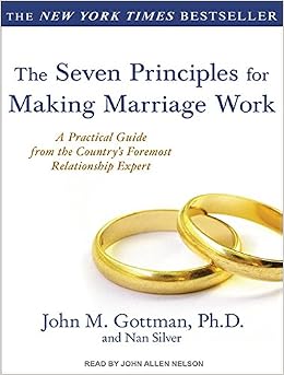 The Seven Principles for Making Marriage Work: A Practical Guide from ...